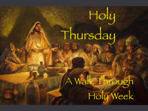 Holy Thursday – A Passion Walk Through Holy Week with Jesus - Seek the ...
